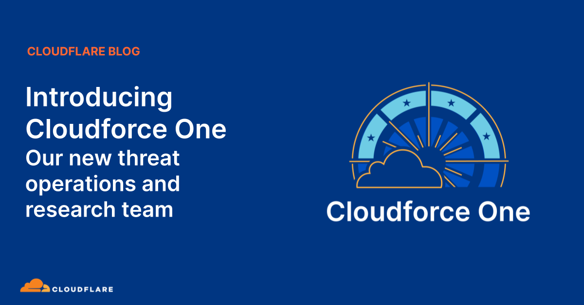 Introducing Cloudforce One: our new threat operations and research team