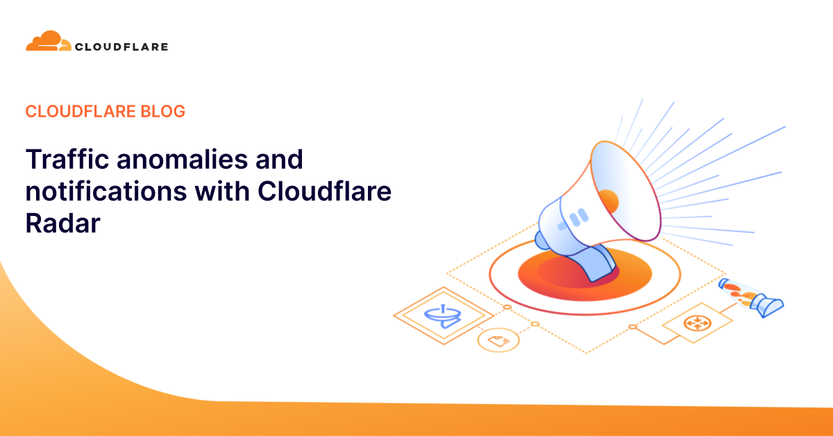 Traffic anomalies and notifications with Cloudflare Radar Traffic anomalies and notifications with Cloudflare Radar