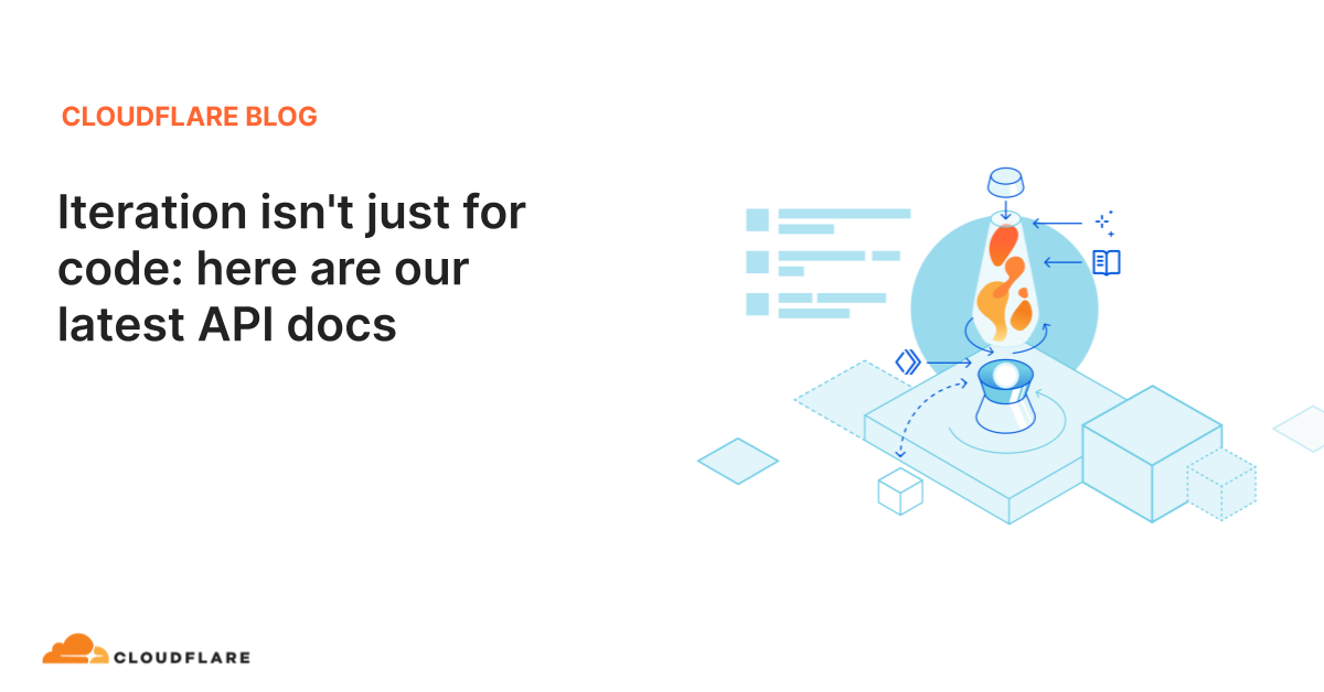 Iteration isn't just for code: here are our latest API docs